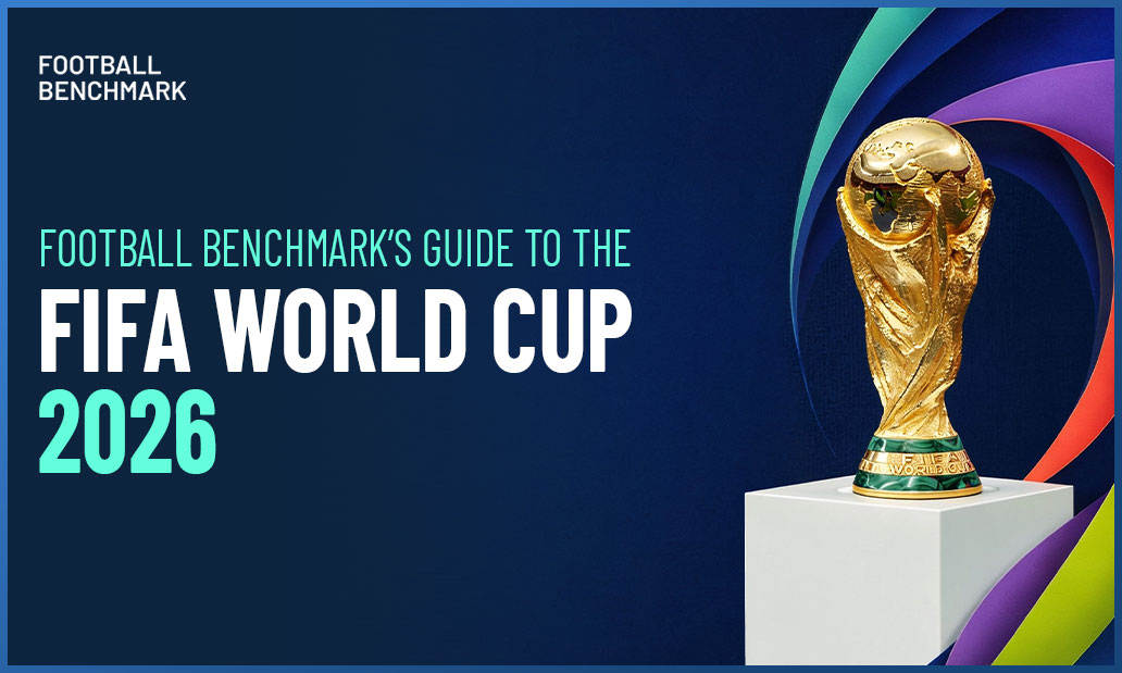 Football Benchmark’s Guide to the FIFA World Cup 2026 - Football Benchmark