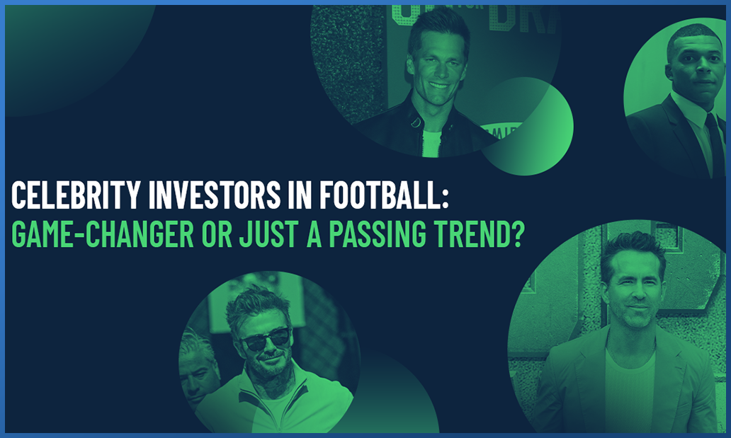 Celebrity investors in football: Game-changer or just a passing trend ...