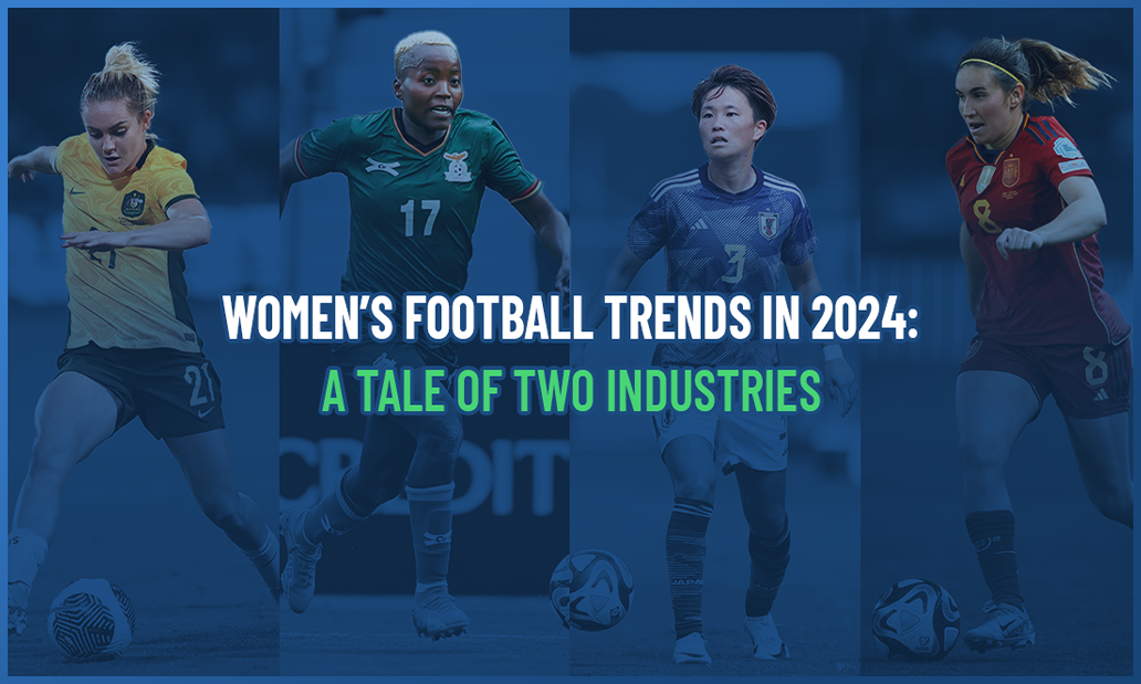 Women’s Football Trends in 2024: A tale of two industries - Football ...