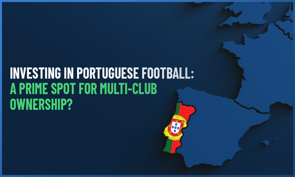 Investing in Portuguese football: a prime spot for Multi-Club Ownership ...