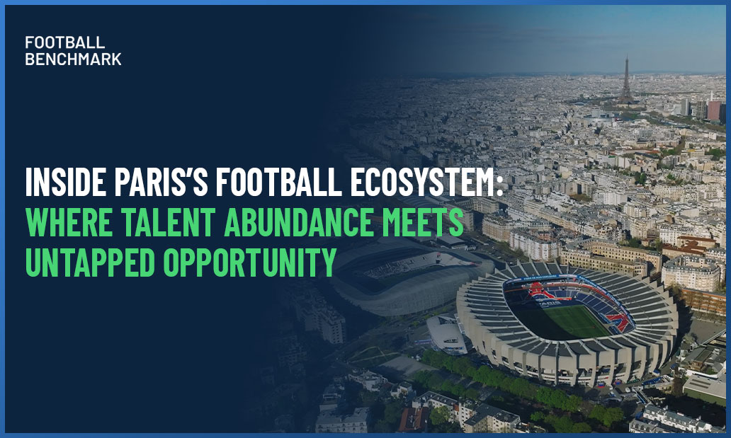 Inside Paris’s football ecosystem: Where talent abundance meets ...