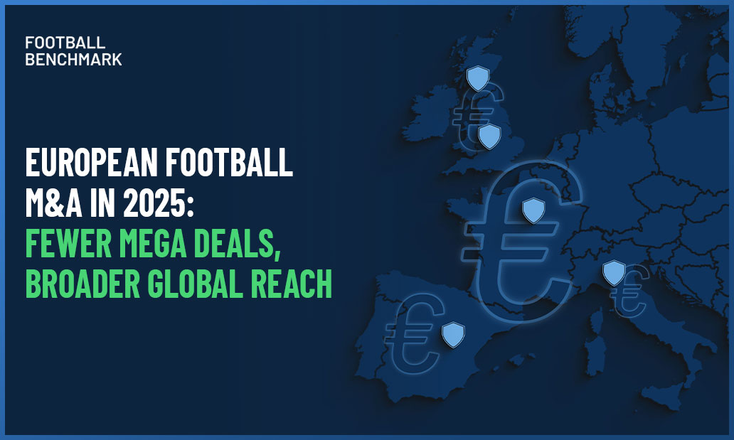 European football M&A in 2025: Fewer mega deals, broader global reach ...
